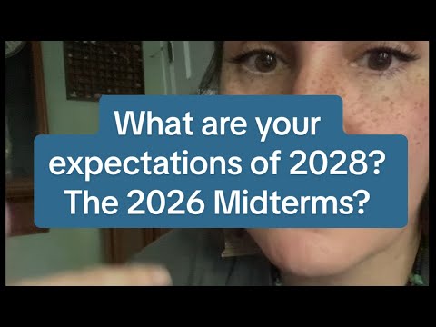 What are your expectations for the Midterms? 2028 Presidential Election?
