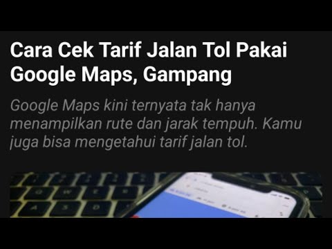 Cara Cek Tarif Tol Pakai Google Maps, Gampang
