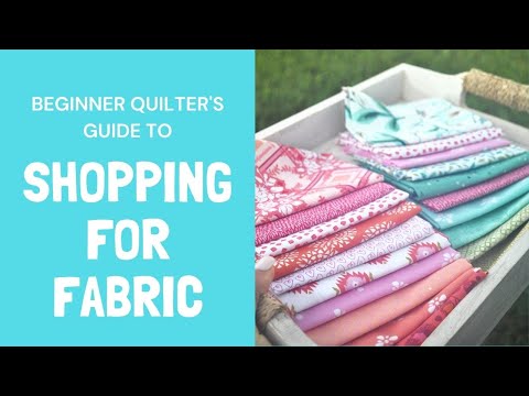 How to Buy Quilting Fabrics - A Beginner Quilter's Guide to Fabric Shopping