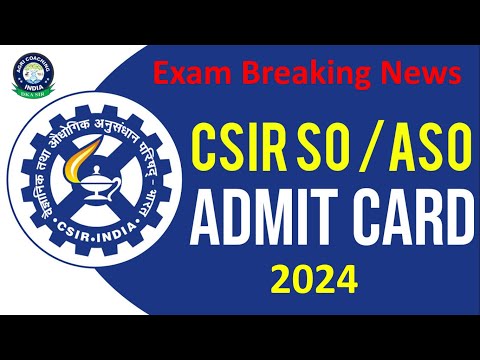 CSIR Admit Card OUT | CSIR CASE SO / ASO Stage II Admit Card 2024