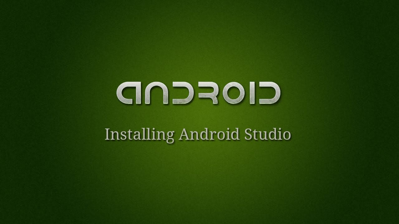 Android Development - 1 - Installing Android Studio