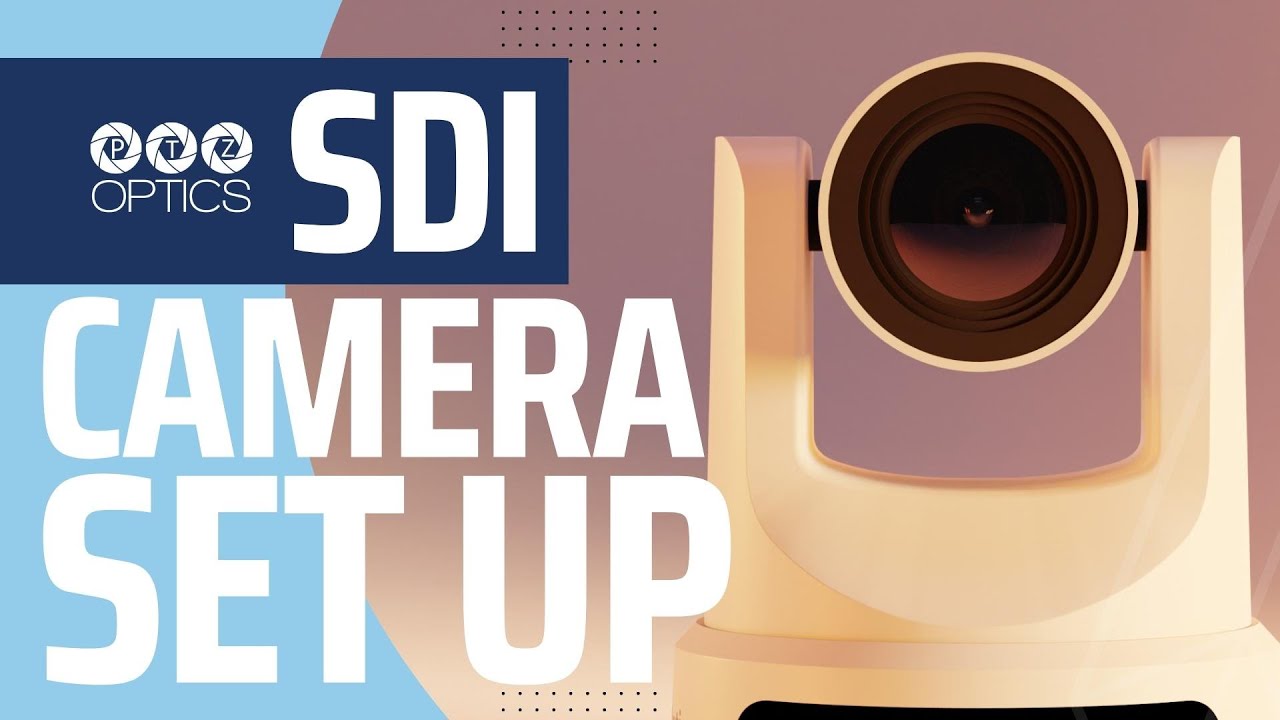 PTZOptics SDI Camera Setup