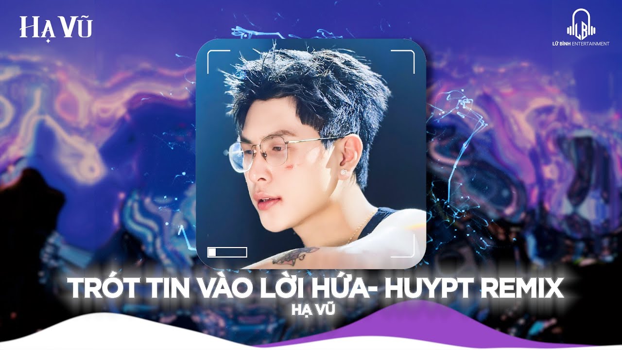 TRÓT TIN VÀO LỜI HỨA - HẠ VŨ | HUY PT REMIX | Vì người đã đã kiến trái tim mồ côi... Nhạc Hot Tiktok