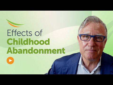 The Effects of Childhood Abandonment in Adulthood | Dr. Greg Jantz Explains