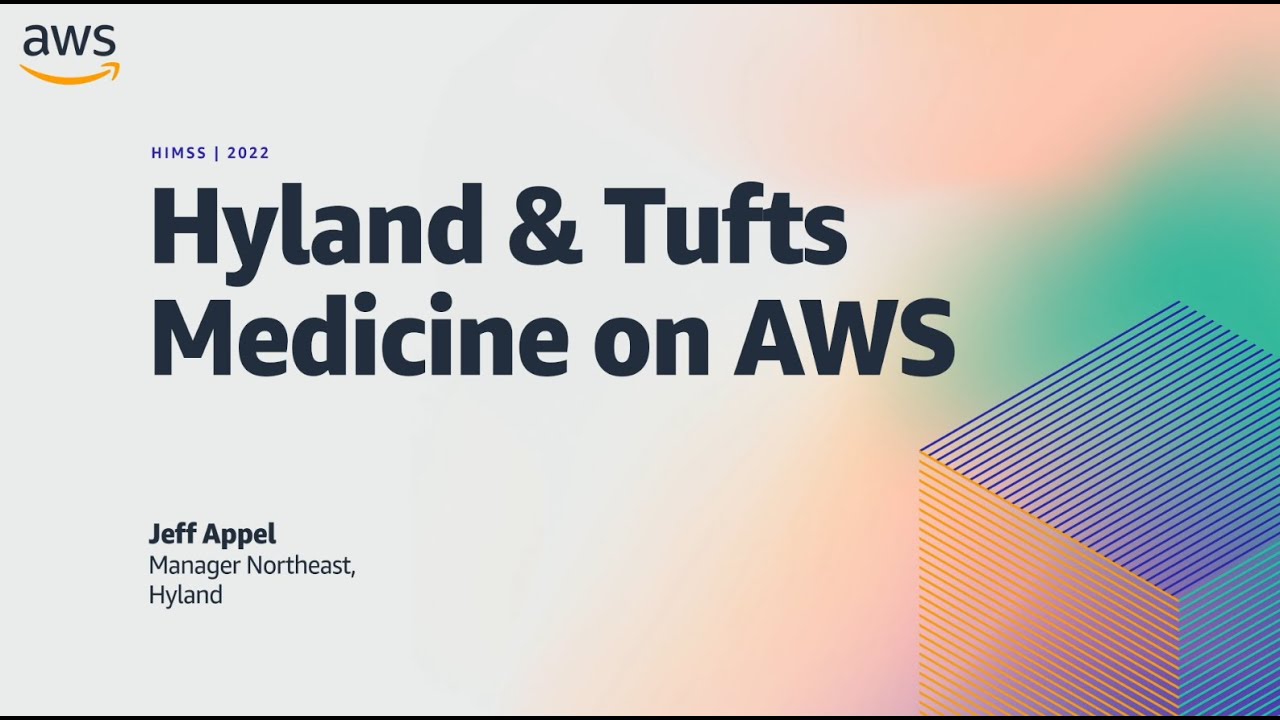 HIMSS22 - Hyland and Tufts Medicine on AWS
