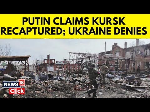 Russia Claims Recapture Of Kursk Border Region But Ukraine Says Fighting Continues | N18G