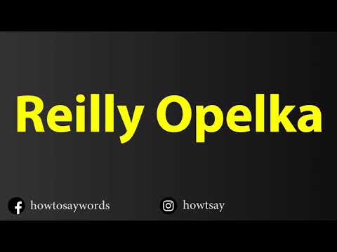How To Pronounce Reilly Opelka