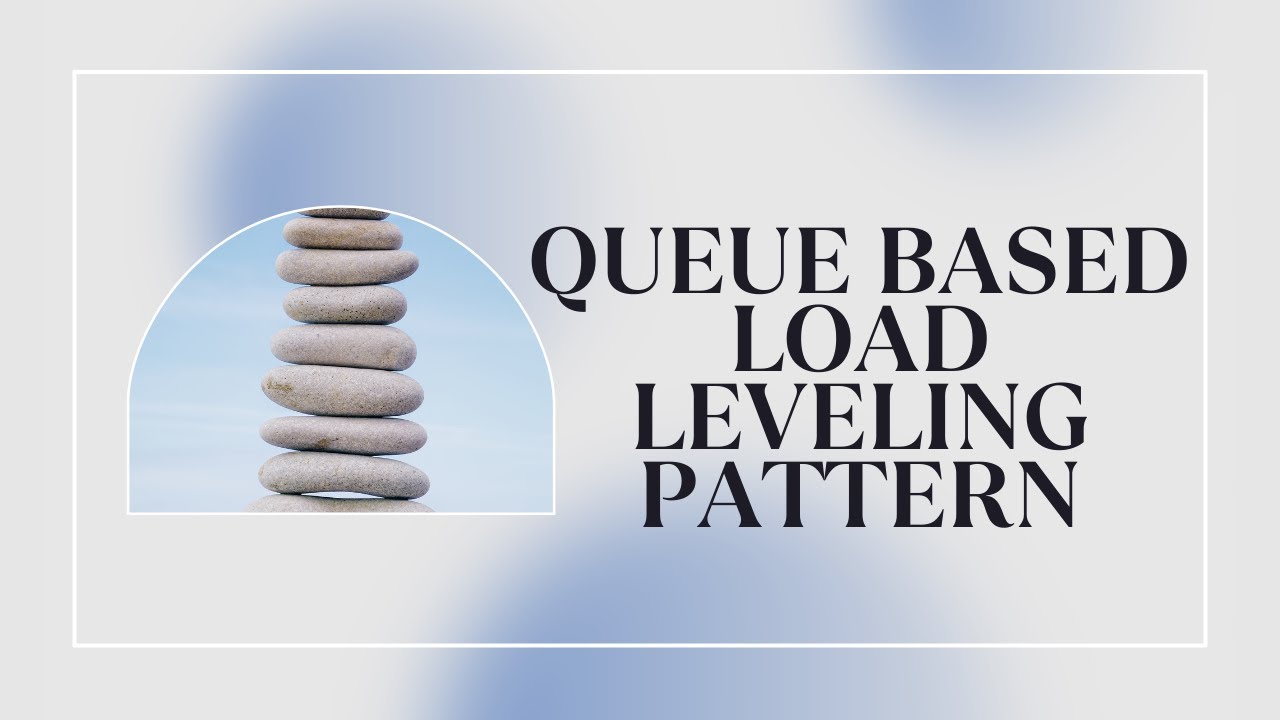 Queue Based Load Leveling - Azure Cloud Design Patterns