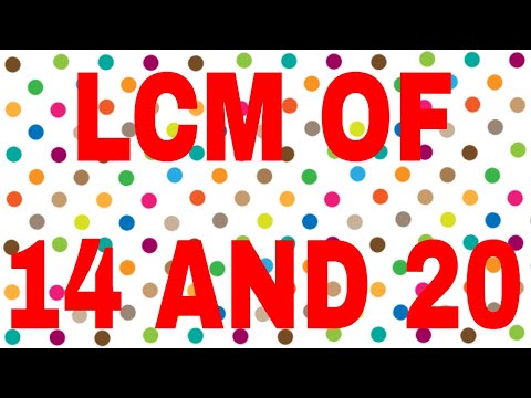 LCM of 14 and 20