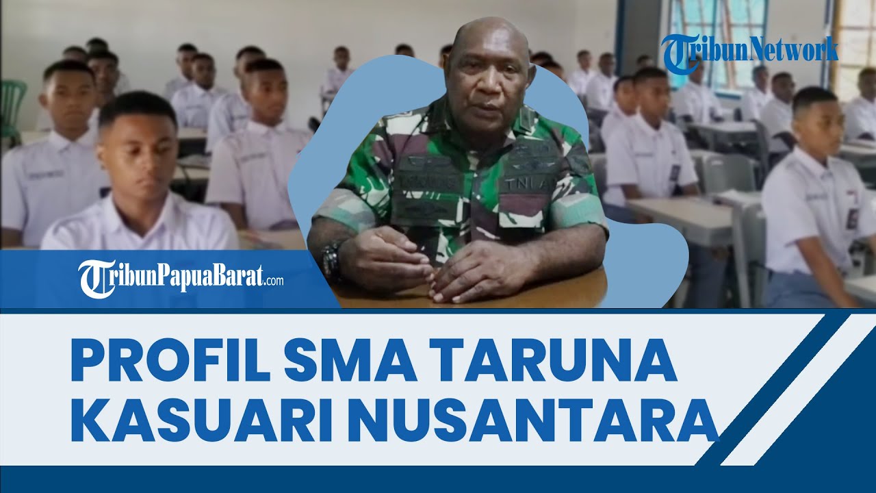 Profil SMA Taruna Kasuari Nusantara Papua Barat Kepsek Brigjend Yusuf ...