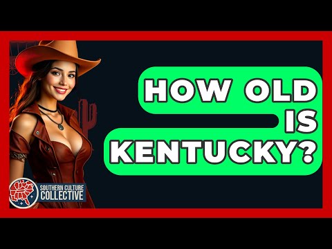 How Old Is Kentucky? - Southern Culture Collective