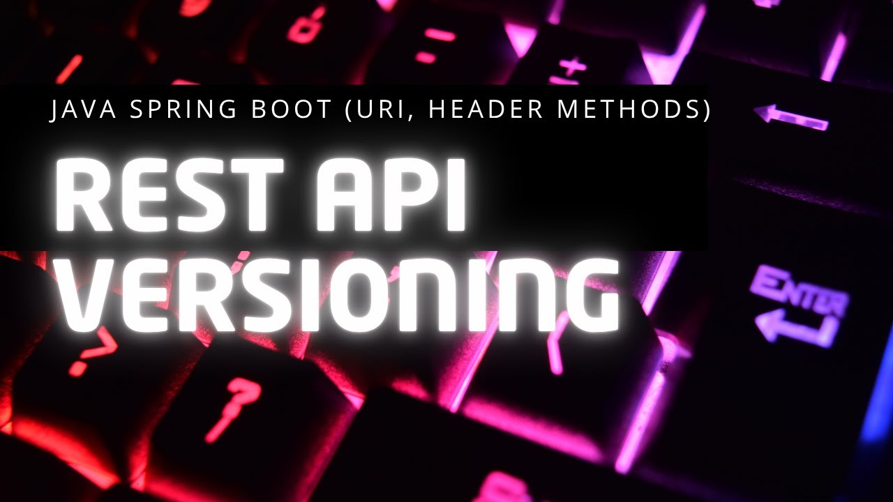 REST API Versioning in Java Spring Boot  (URI, Header Methods Explained)