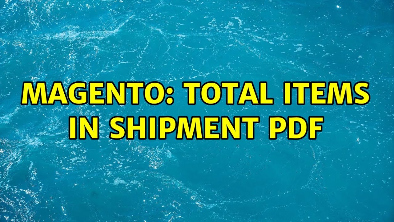 Magento: Total Items In Shipment PDF (2 Solutions!!)