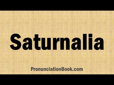 How to Pronounce Saturnalia