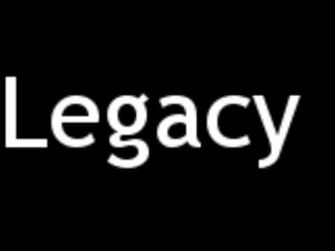 How to Pronounce Legacy