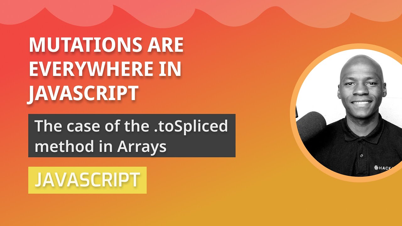 ✨ Mastering Array methods in JavaScript: The case of toSpliced (Mutations are inevitable)