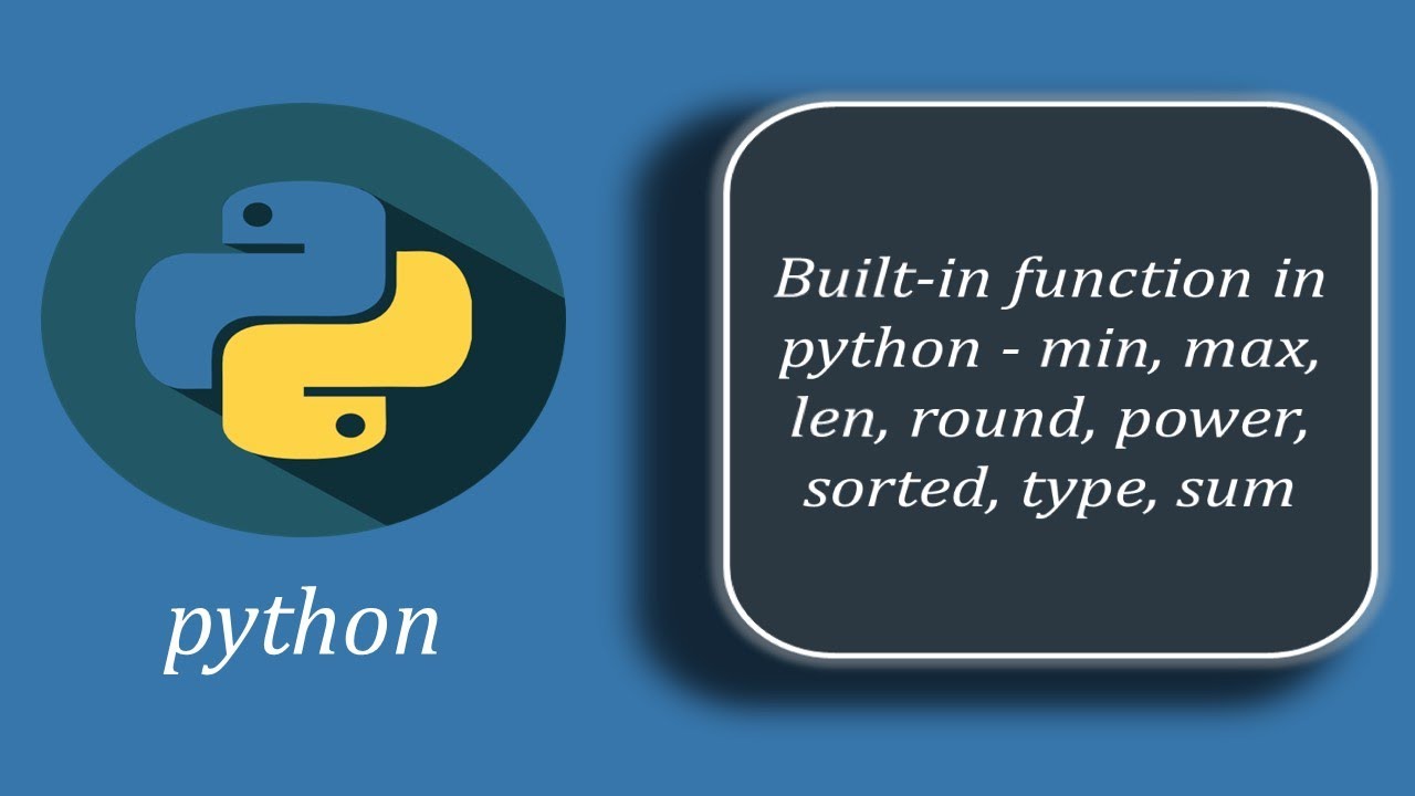 Built-in function in python - min, max, len, round, power, sorted, type, sum
