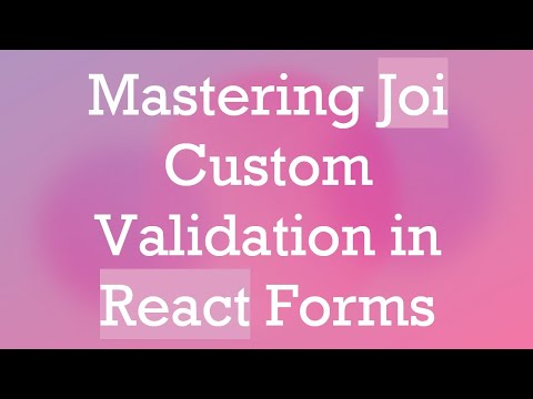 Mastering Joi Custom Validation in React Forms