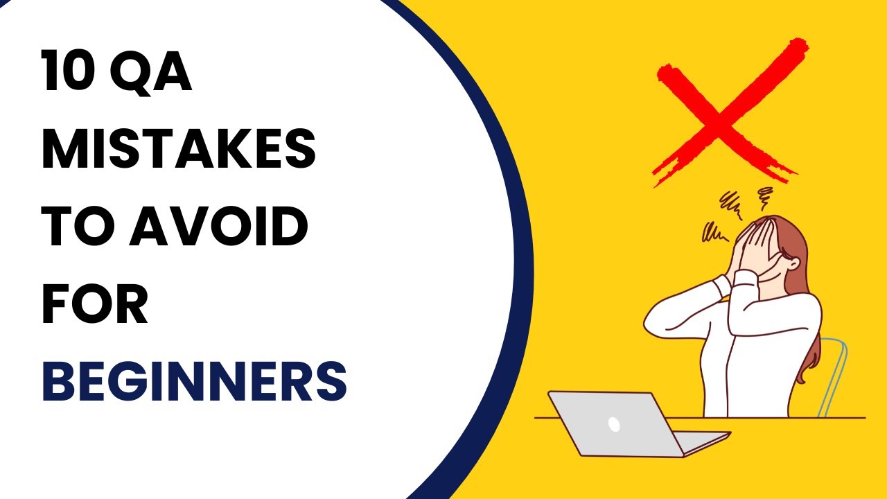 10 QA Mistakes to Avoid for Beginners