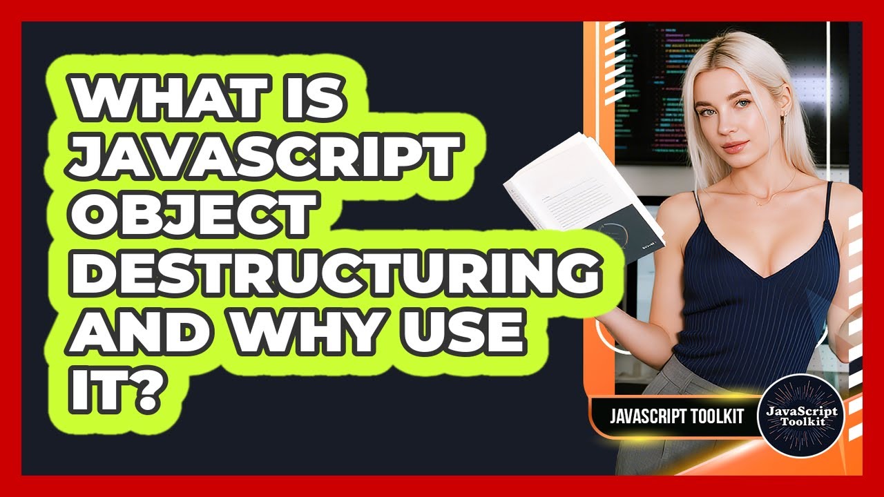 What Is JavaScript Object Destructuring And Why Use It? - JavaScript Toolkit