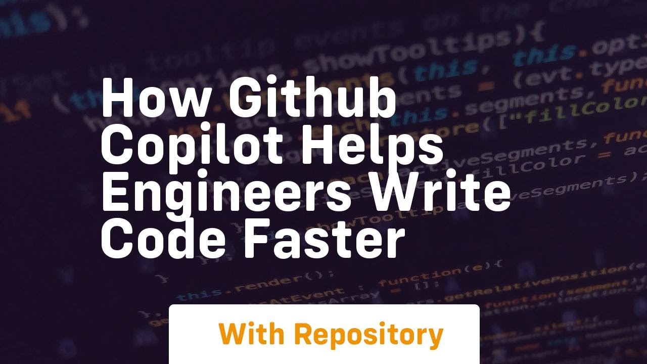 How github copilot helps engineers write code faster