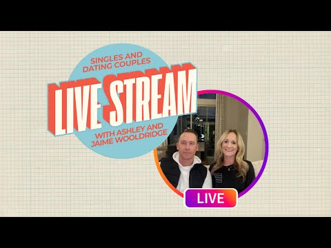 Singles & Dating Livestream with Ashley and Jaime Wooldridge