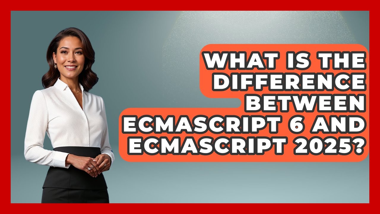 What Is the Difference Between ECMAScript 6 and ECMAScript 2025? | JavaScript Toolkit News