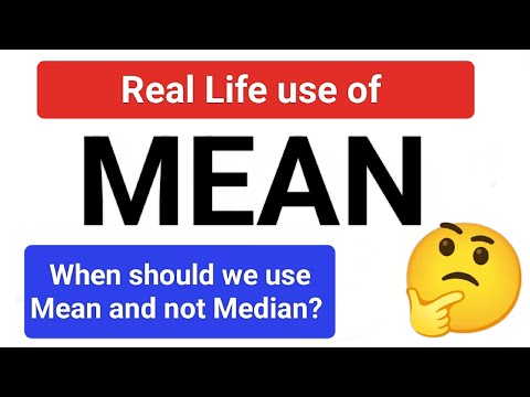 Use of Mean in Real life. When to use Mean and not Median or Mode?