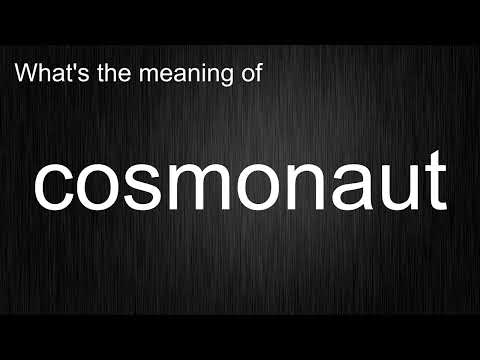What's the meaning of "cosmonaut", How to pronounce cosmonaut?