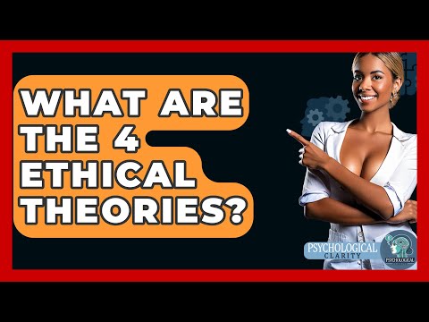 What Are The 4 Ethical Theories? - Philosophy Beyond