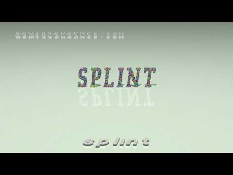 splint - pronunciation + Examples in sentences and phrases