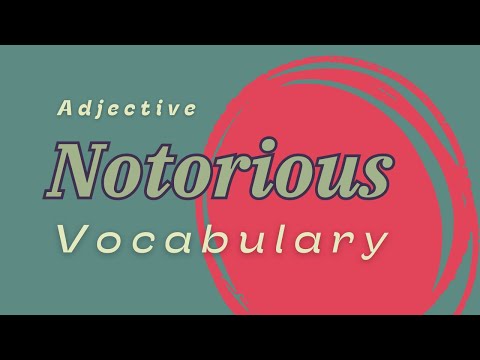 What is the meaning of Notorious?