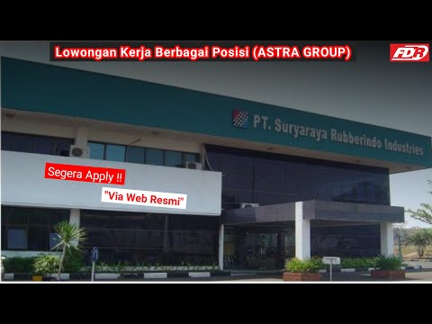 PT. SURYARAYA RUBBERINDO INDUSTRIES (SRI). ASTRA GROUP || LOWONGAN KERJA TERBARU (Berbagai Posisi).