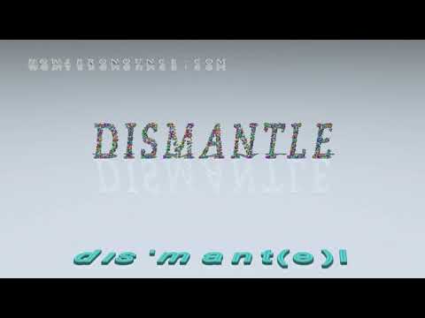 dismantle - pronunciation + Examples in sentences and phrases