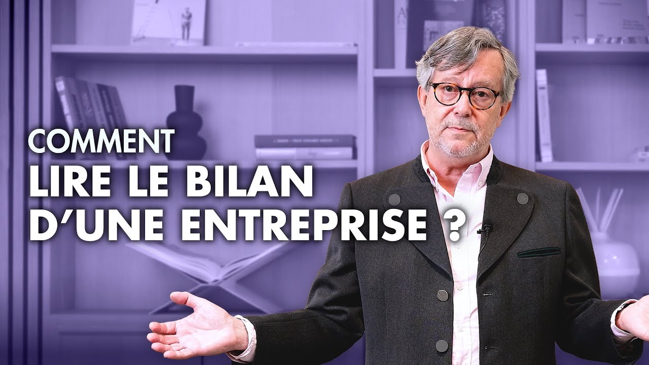 Comment lire le bilan d'une entreprise ?