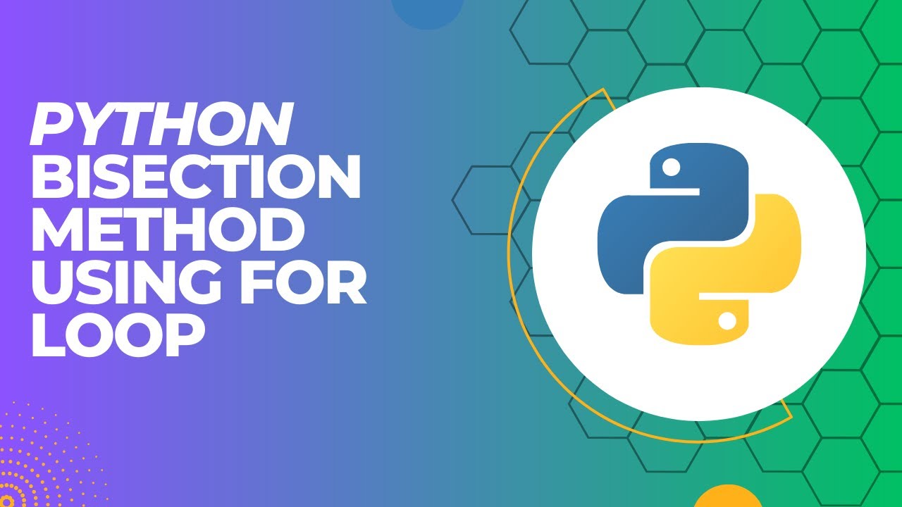 How to write a code for Bisection method using For loop in python idle | 2023 |