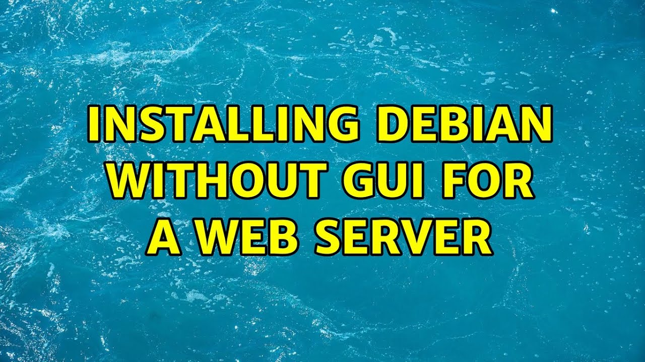 Unix & Linux: Installing Debian without GUI for a web server (2 Solutions!!)