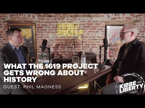 What the 1619 Project Gets Wrong About History | Guest: Phil Magness | Ep 166