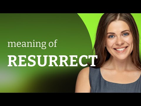 Unearthing the Meaning of "Resurrect"