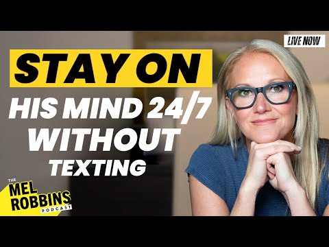 How to Stay on His Mind Without Texting First | Mel Robbins