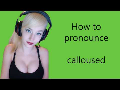 How to pronounce calloused