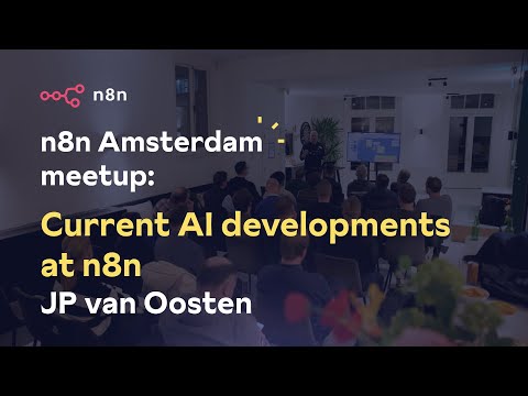 ‘Current AI developments at n8n’ - from the Amsterdam Meetup (November 2024)