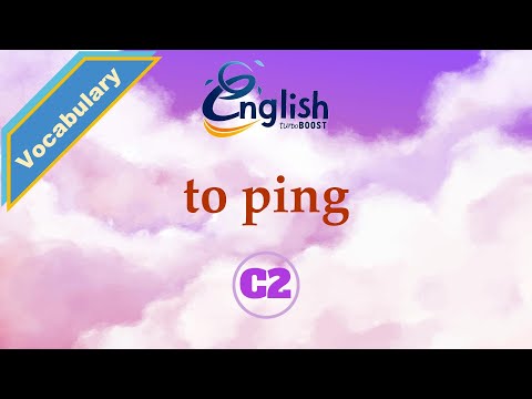 To ping - Meaning, Pronunciation, & Examples | C2 | Learn English Vocabulary