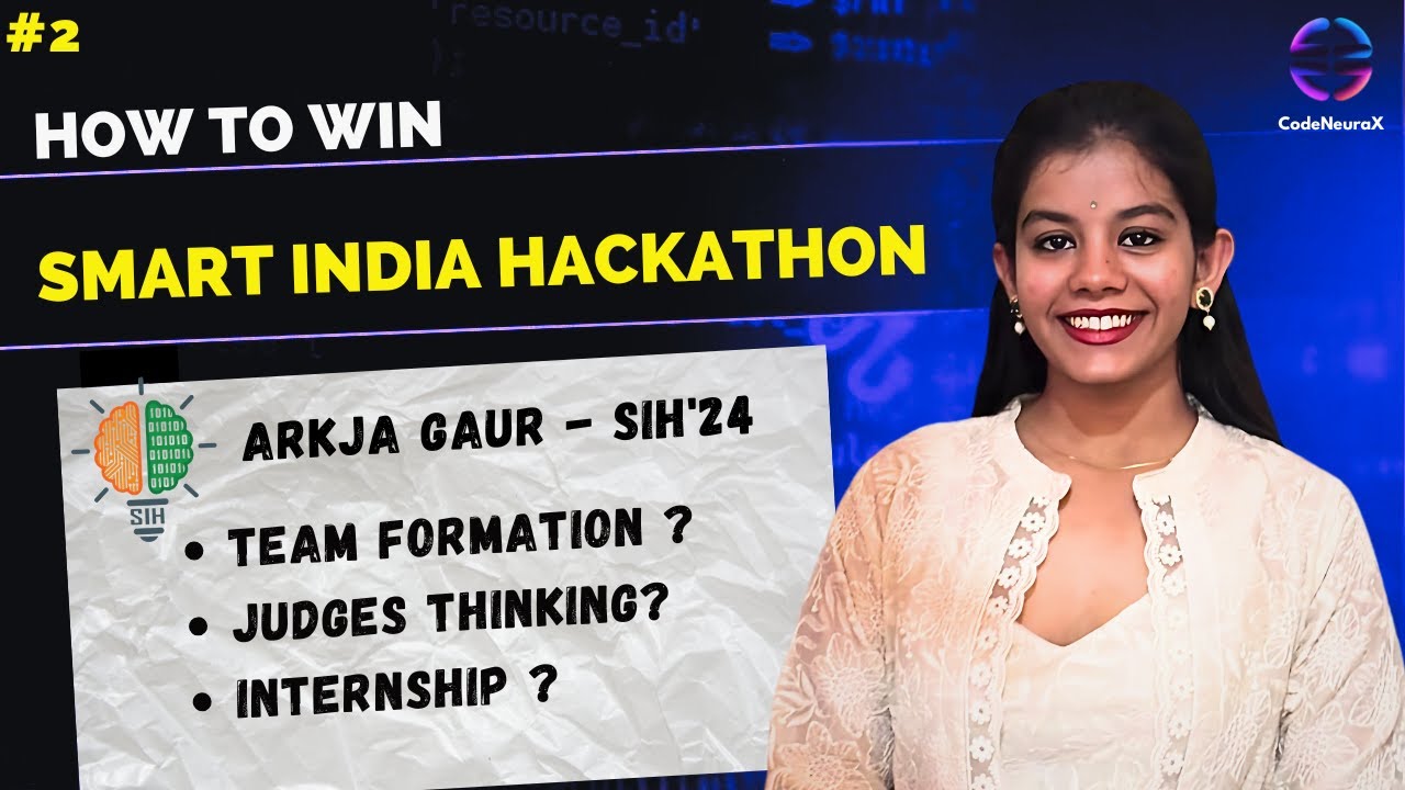 How to win Smart India Hackathon 2025 | Arkja Gaur | CodeNeuraX | SIH WINNER`24