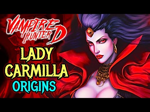 Lady Carmilla Origins - Sinister Countless from Vampire Hunter D Who Ruled As Vampire Queen