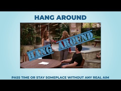 Hang around - Learn English with phrases from TV series - AsEasyAsPIE