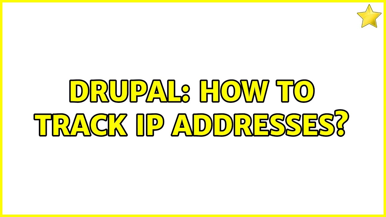 Drupal: How to track IP addresses?