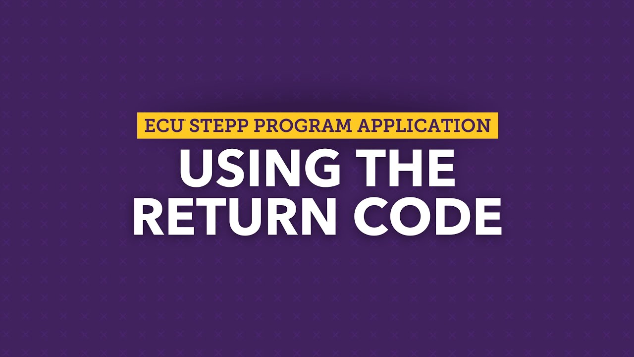 Using The Return Code – ECU STEPP Program