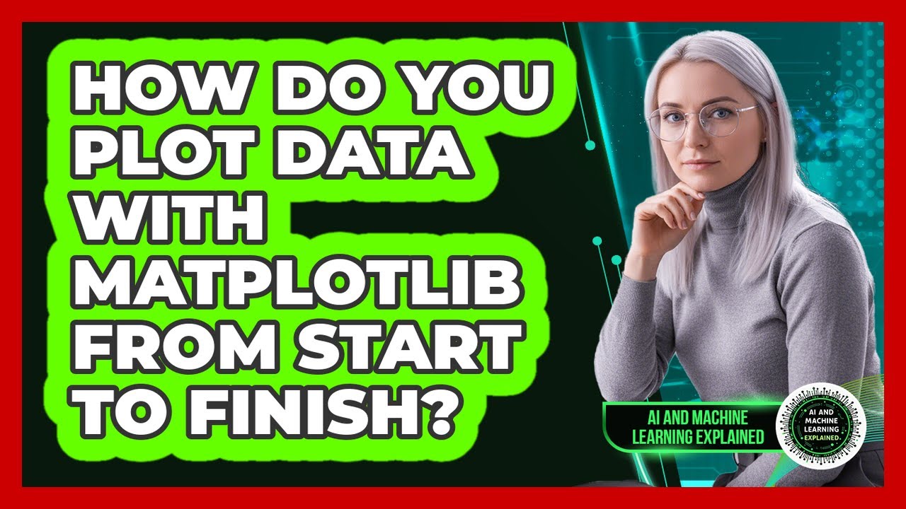 How Do You Plot Data With Matplotlib From Start To Finish? - AI and Machine Learning Explained