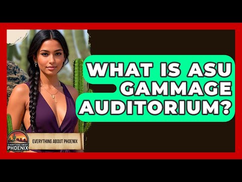 What Is ASU Gammage Auditorium? - Everything About Phoenix